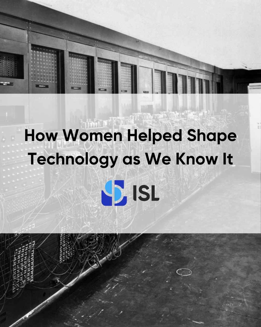 How Women Helped Shape Technology as We Know It 🌟 - Information Systems Ltd