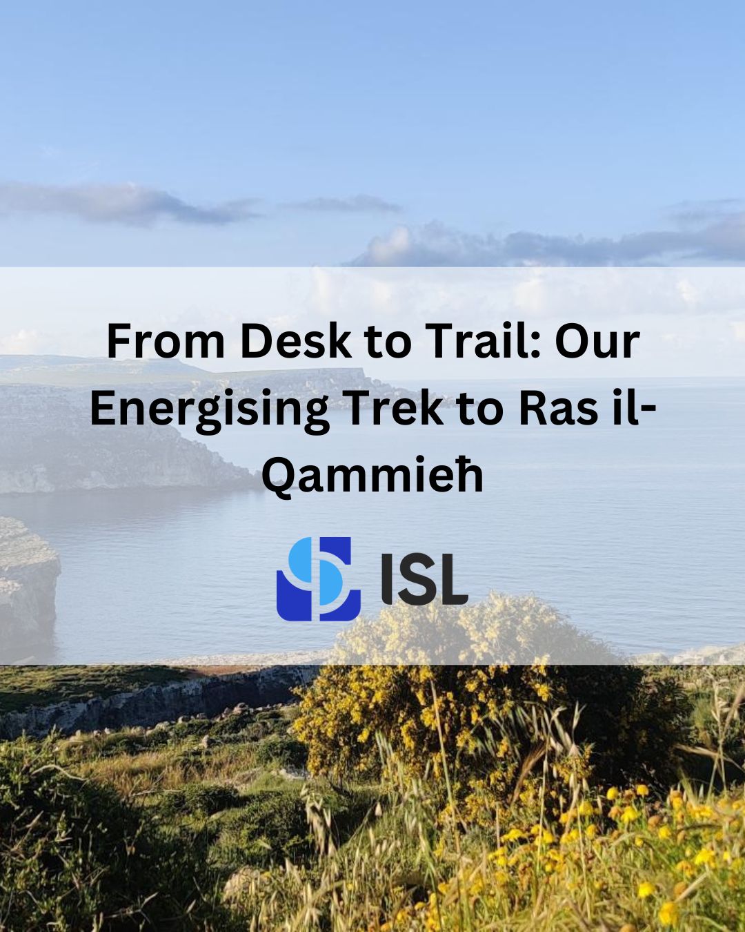From Desk to Trail: Our Energising Trek to Ras il-Qammieħ - Information ...